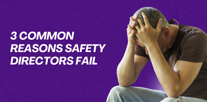 3 Common Reasons Safety Directors Fail